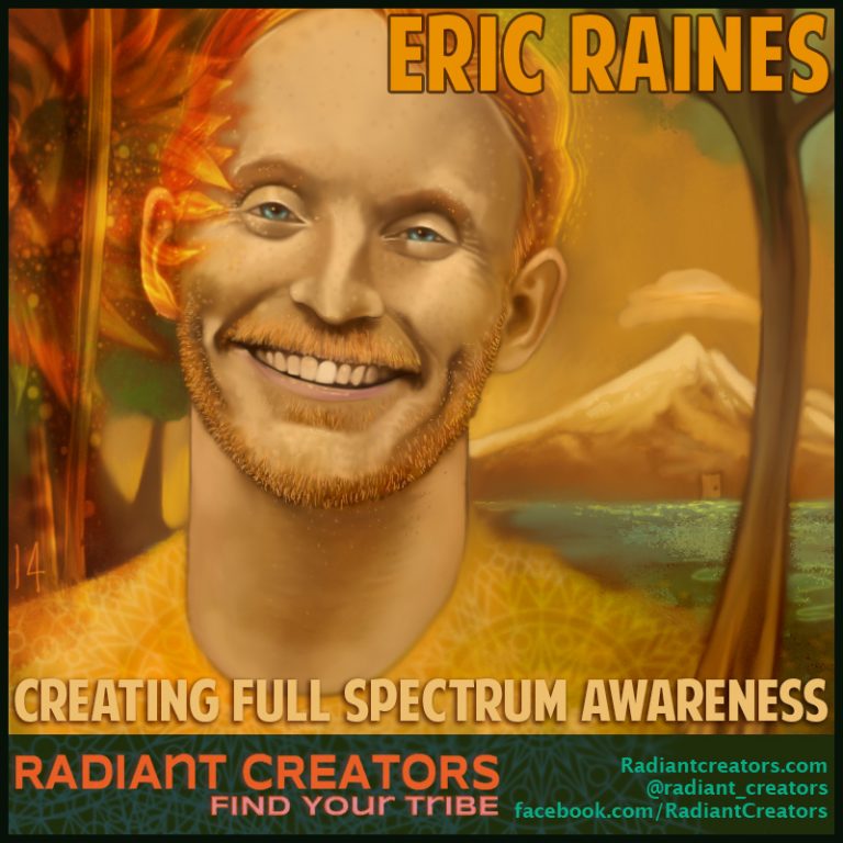 Interview With Eric Raines – Creating Full Spectrum Awareness – Radiant ...