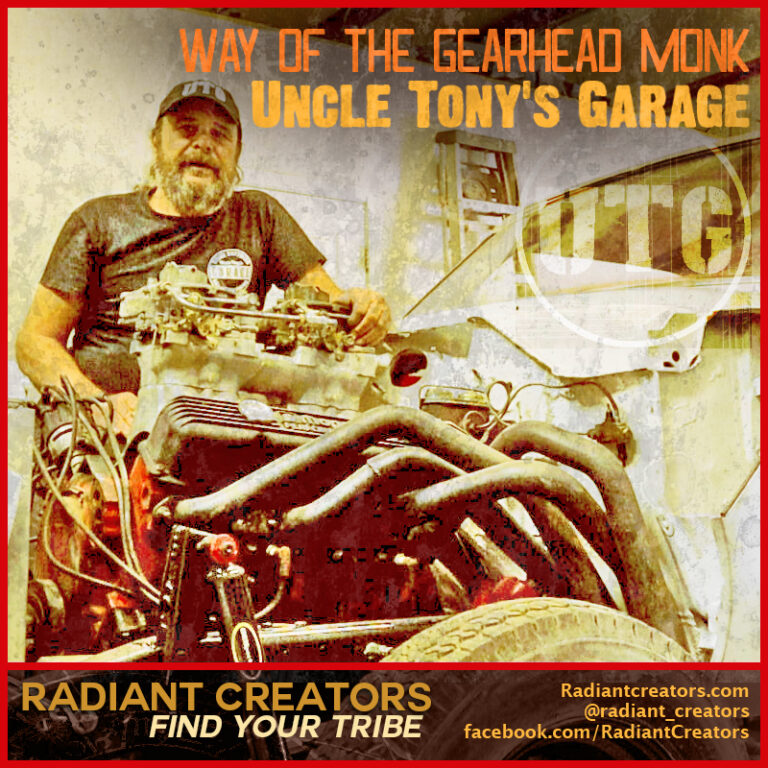 Uncle Tony’s Garage – Way Of The Gearhead Monk – Radiant Creators